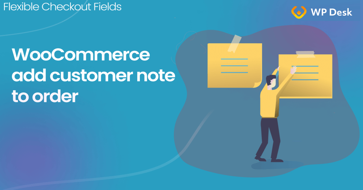 Woocommerce Checkout Notes Customize It Guide By Wp Desk