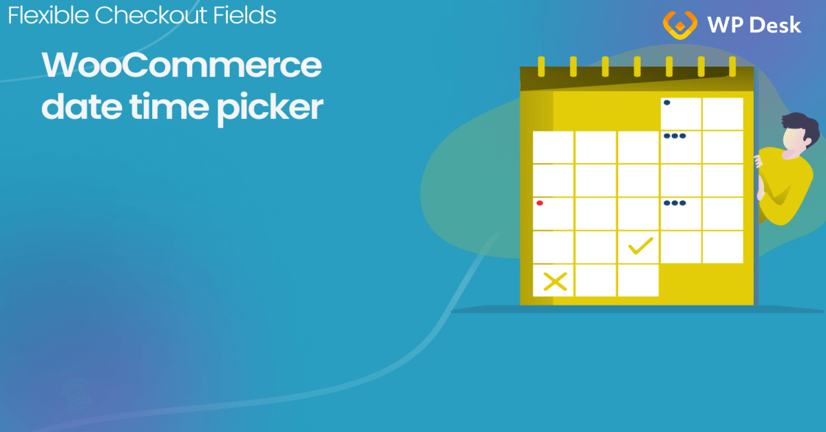 WooCommerce Checkout Date & Time picker - Step by Step Guide