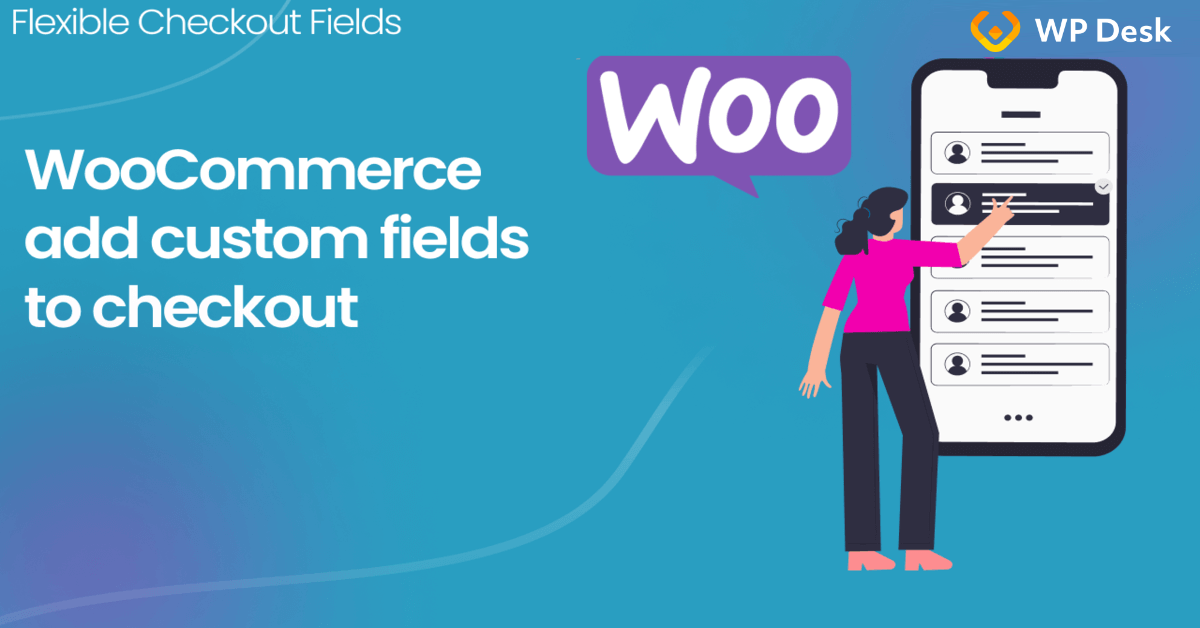 How To Add Custom Fields To The Woocommerce Checkout Page