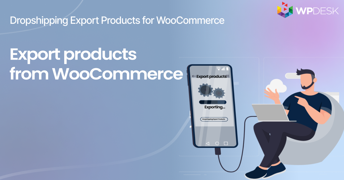 Export Products From Woocommerce In 4 Steps Wp Desk