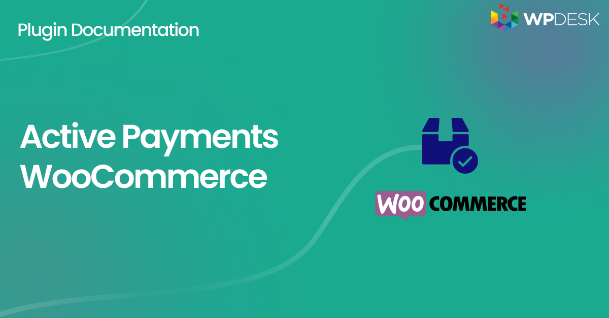 Docs: Active Payments WooCommerce - WP Desk