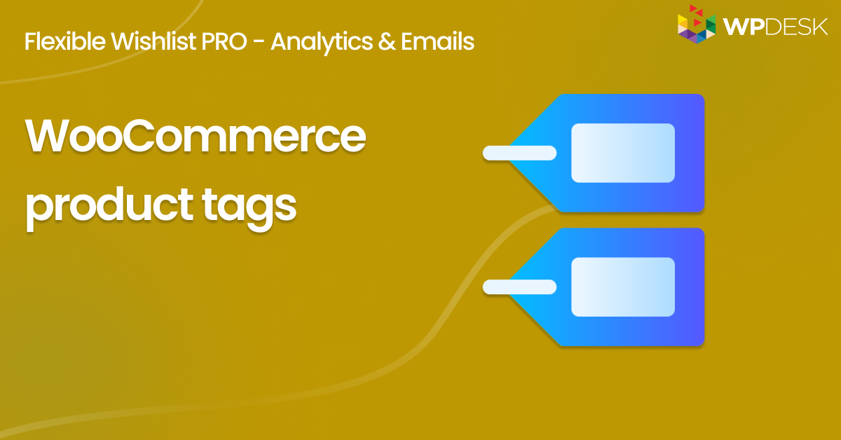 How to use WooCommerce product tags (quick guide) - WP Desk