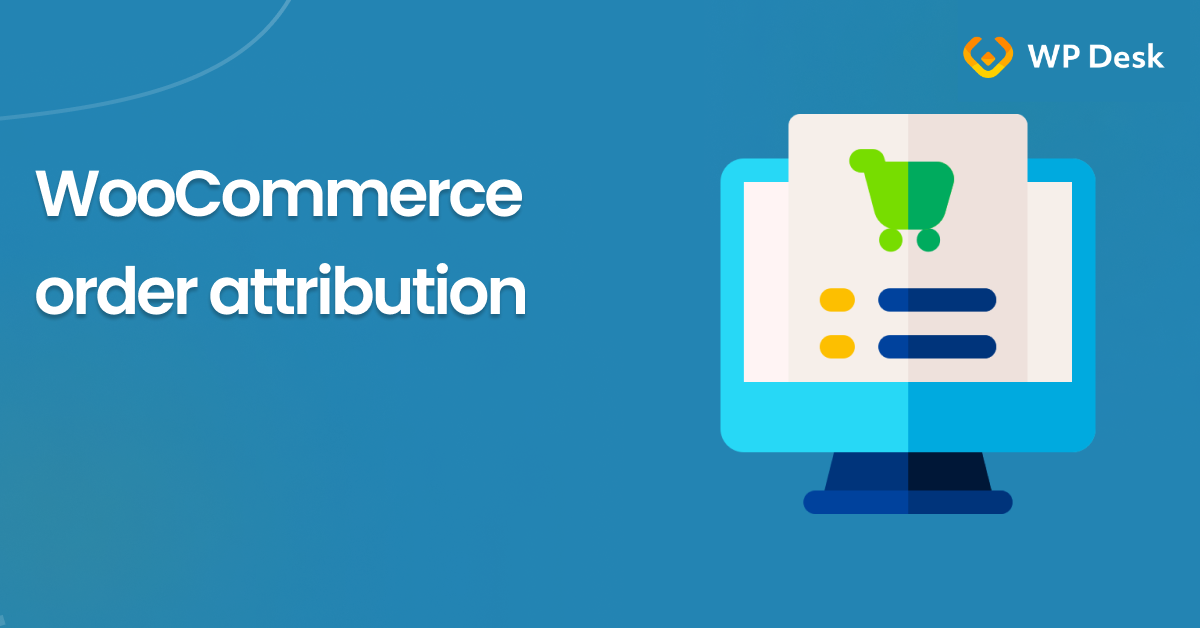Woocommerce Order Attribution Feature Guide