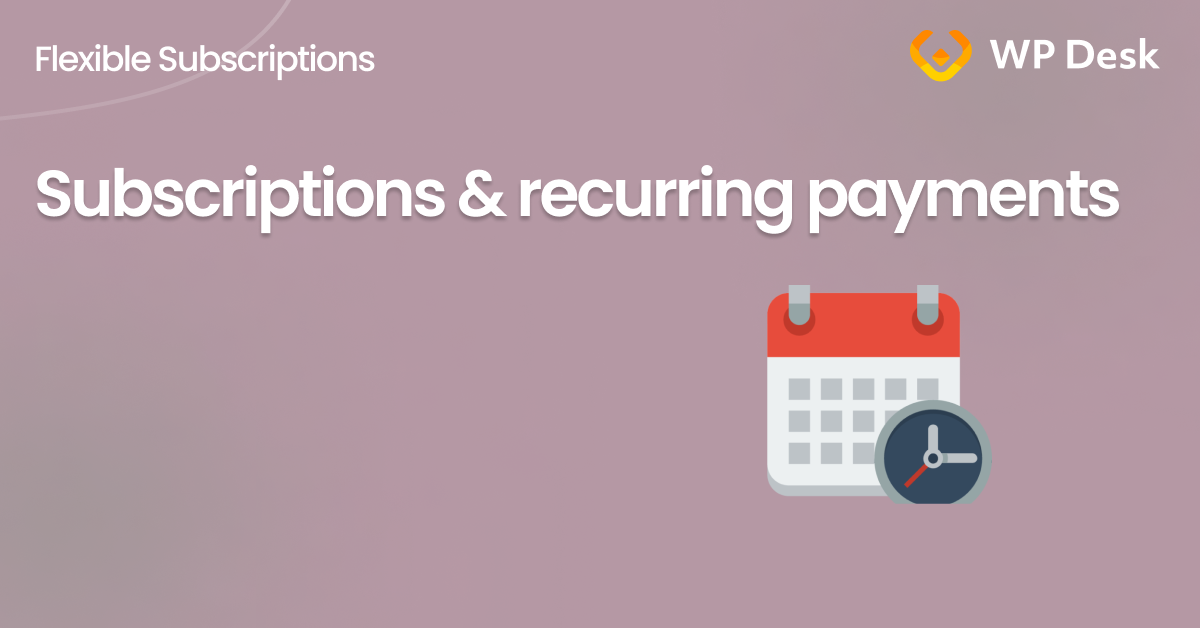 Subscriptions and recurring payments in WooCommerce (free)