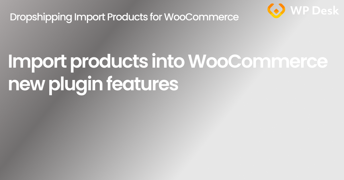 Import Products Into Woocommerce New Plugin Features