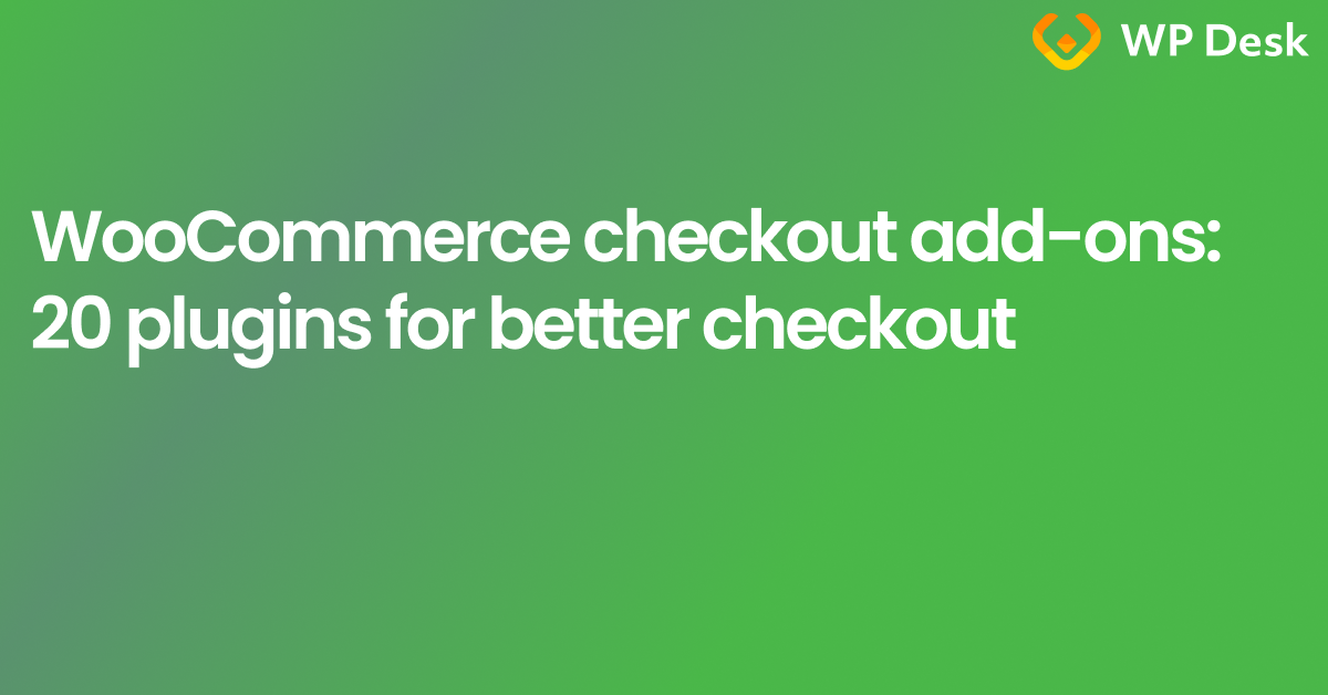 WooCommerce checkout add-ons: 20 plugins for better checkout