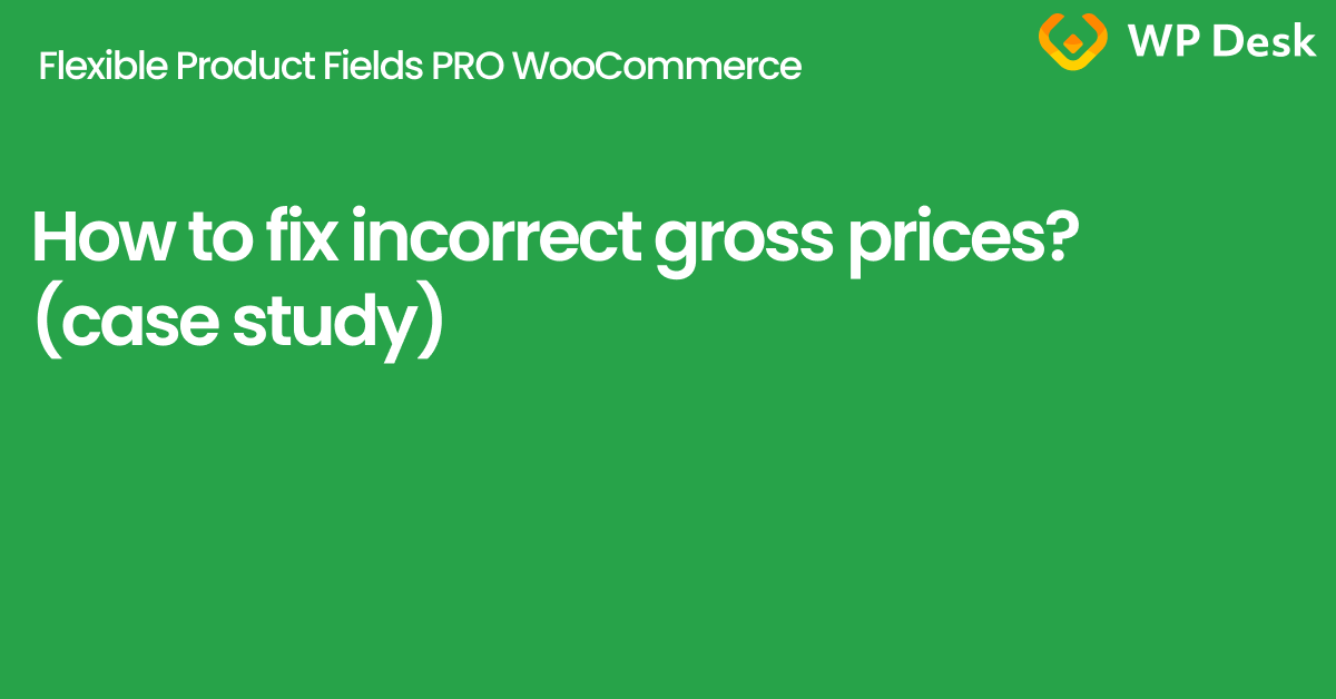 Flexible Product Fields WooCommerce – wrong price